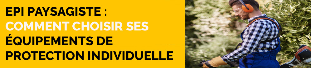 EPI Paysagiste : Comment Choisir ses Équipements de Protection
